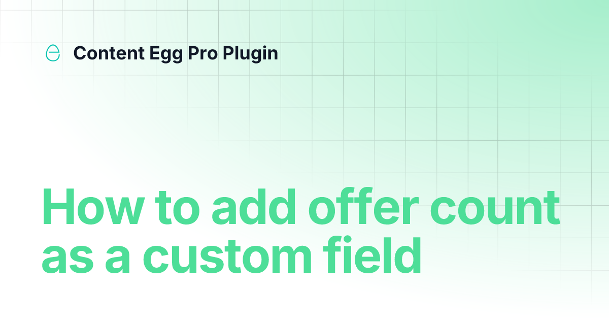 How to add offer count as a custom field | Content Egg Pro Plugin