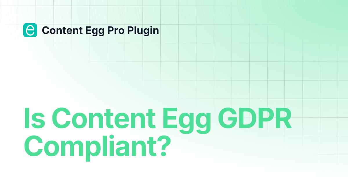Is Content Egg GDPR Compliant? | Content Egg Pro Plugin