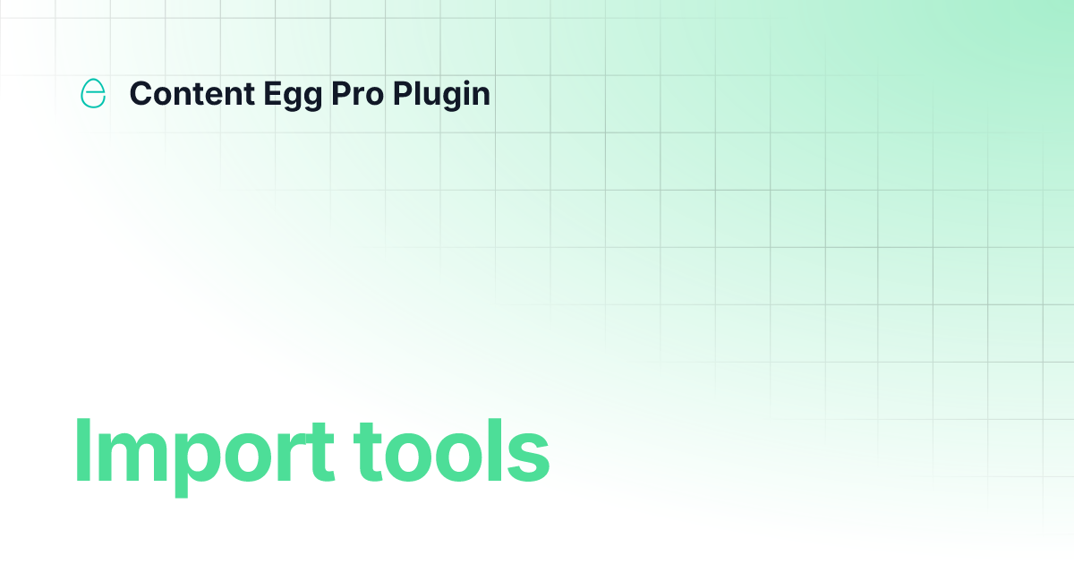 Import tools | Content Egg Pro Plugin